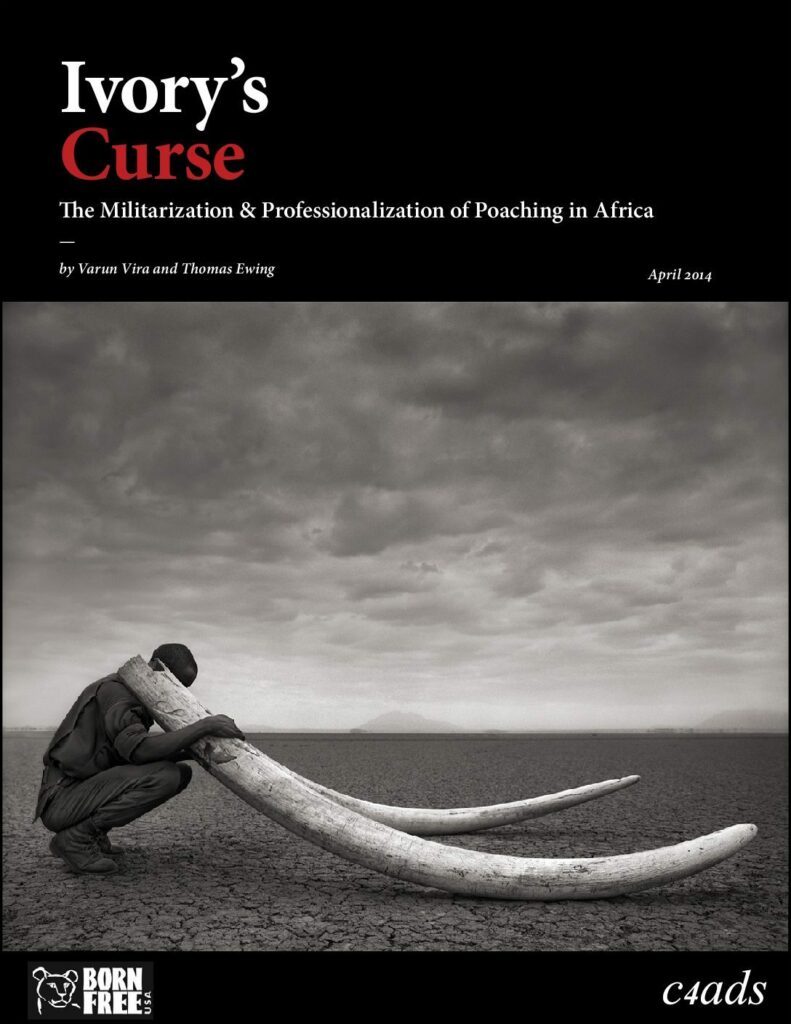 Ivory´s Curse - the Militarization & Professionalization of Poaching in ...